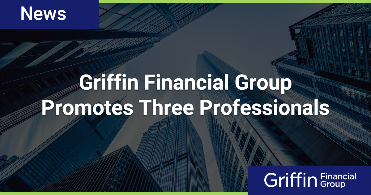 Griffin Financial Group Promotes Three Professionals - Griffin ...