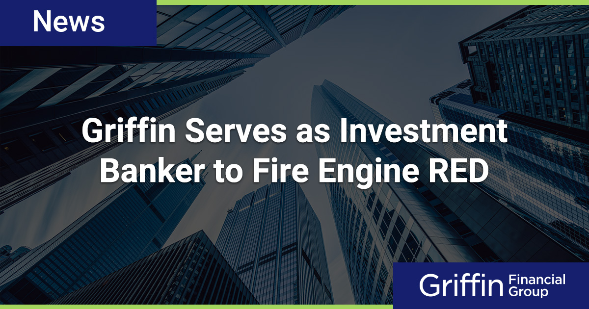 Griffin Serves as Investment Banker to Fire Engine RED - Griffin ...