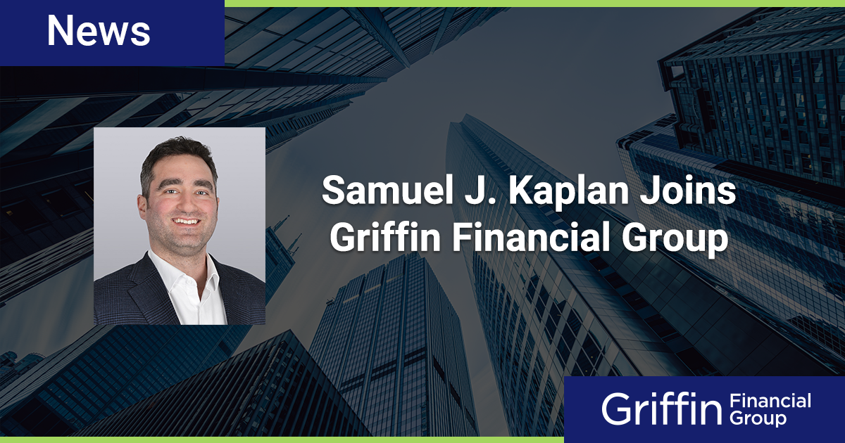 Samuel J. Kaplan Joins Griffin Financial Group - Griffin Financial Group